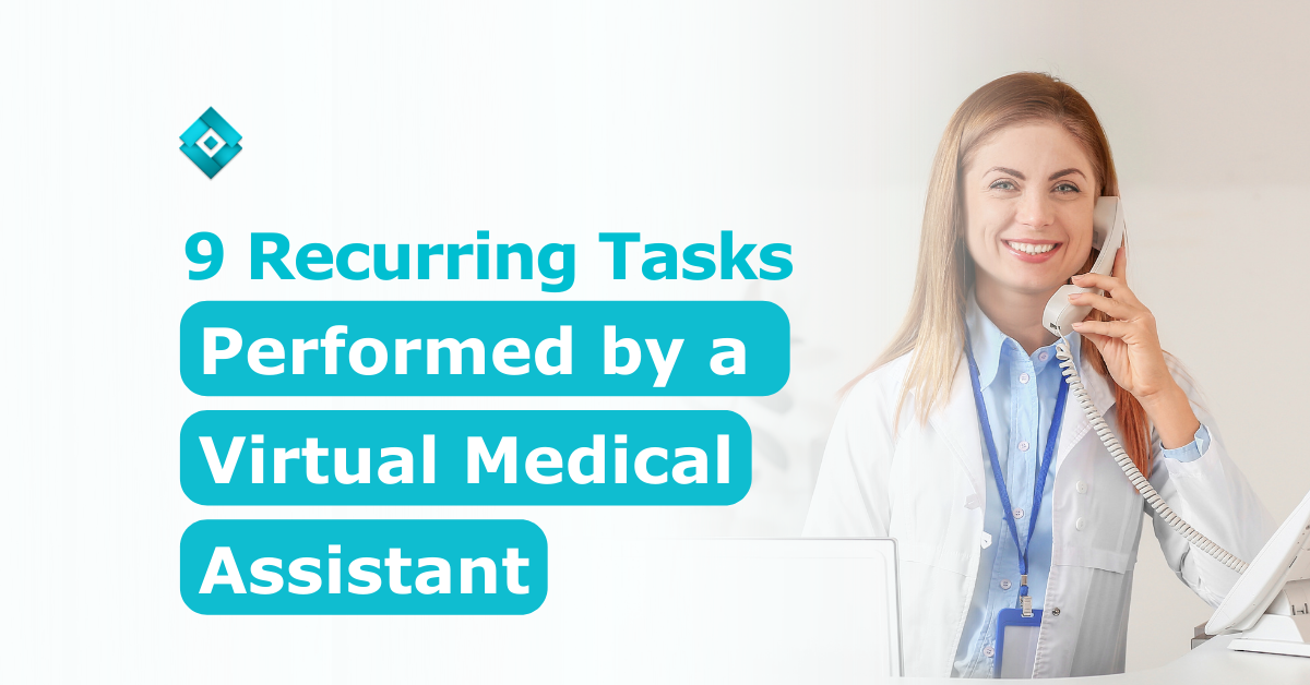 9 Recurring Tasks Performed by a Virtual Medical Assistant - Core ...