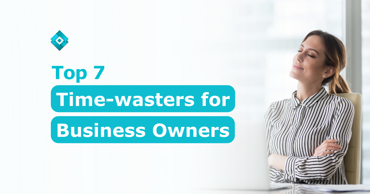 Top 7 Time-wasters for Business Owners - Core Virtual Solutions