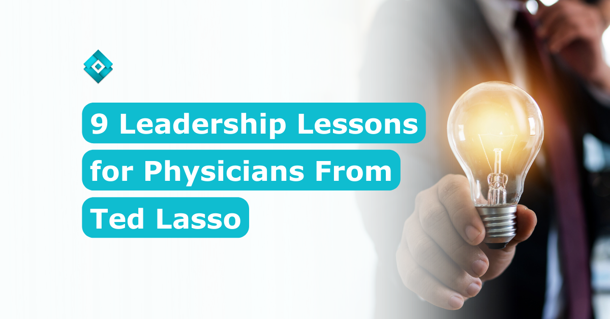9 Leadership Lessons for Physicians From Ted Lasso - Core Virtual Solutions