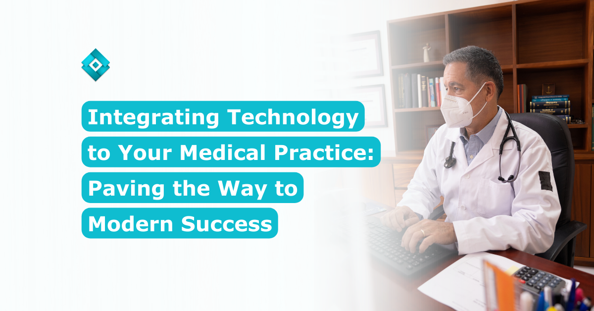 Integrating Technology in Your Medical Practice: Paving the Way to ...