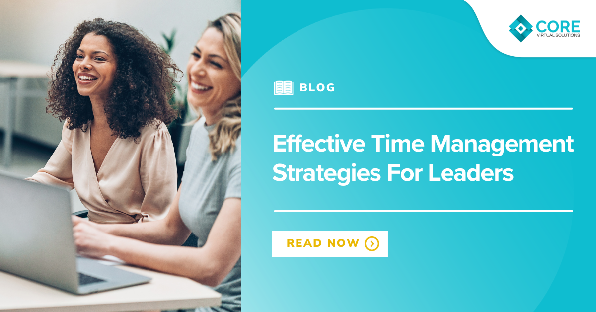 Effective Time Management Strategies For Leaders - Core Virtual Solutions