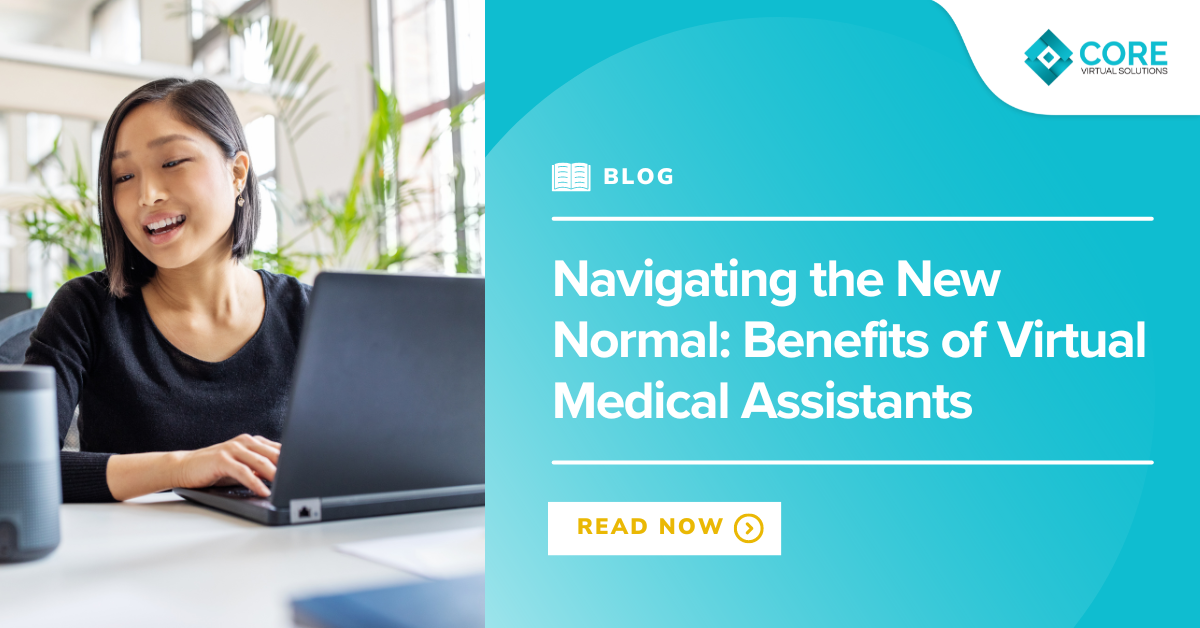 Navigating the New Normal: Benefits of Virtual Medical Assistants